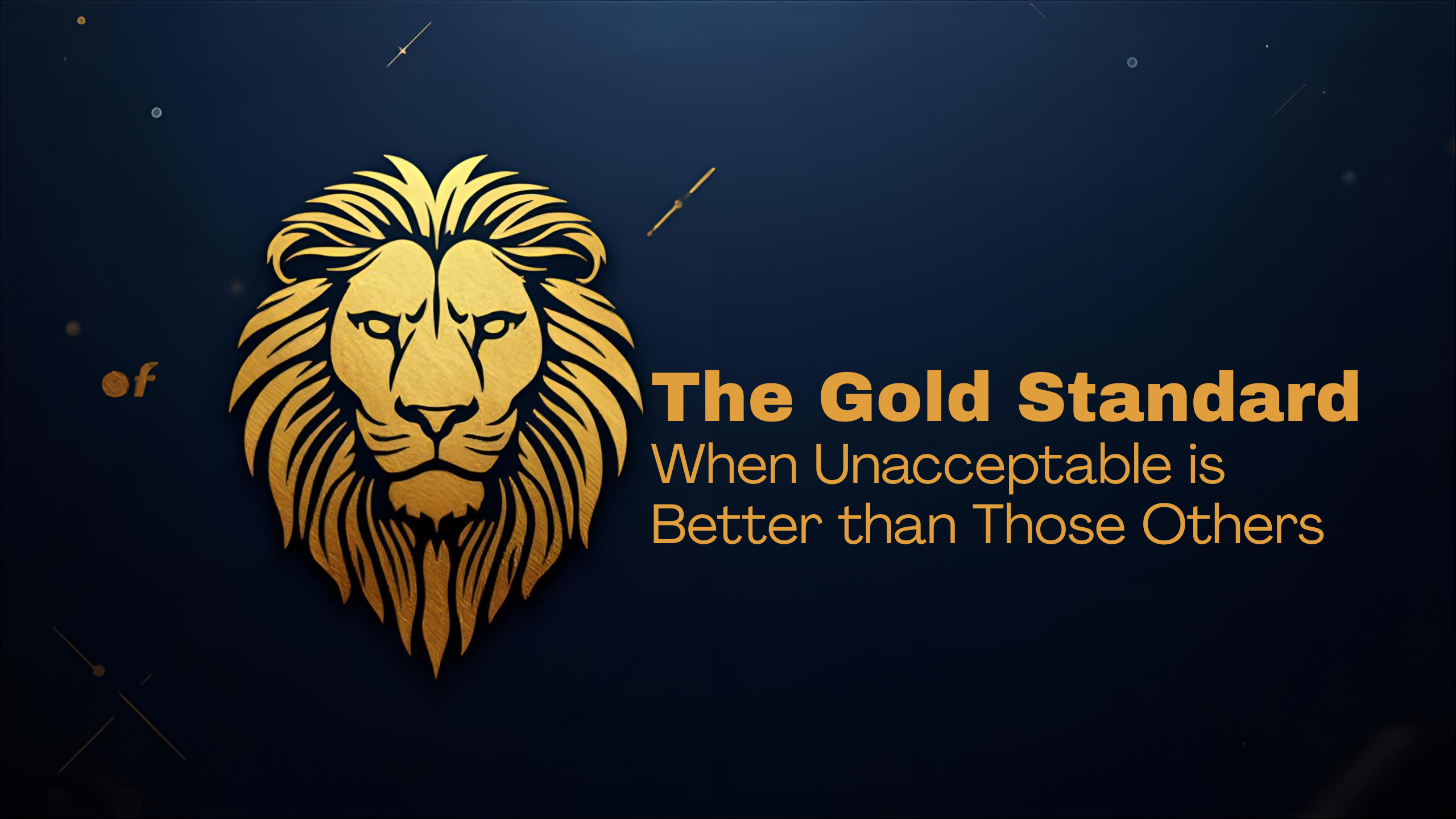 The Gold Standard: When Unacceptable is Better than Those Others
